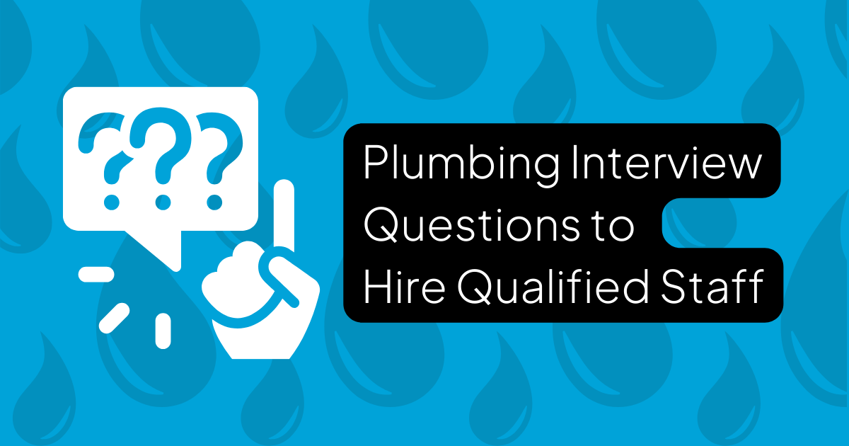 Plumbing Interview Questions To Hire Qualified Staff Aroflo